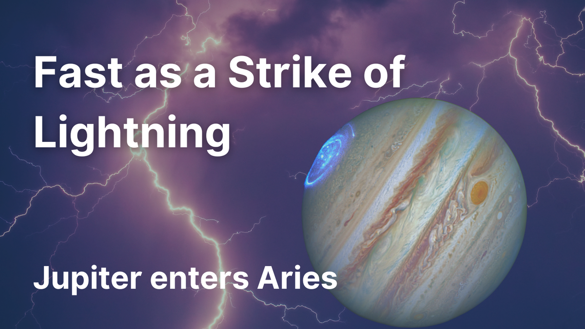 Fast as a Strike of Lightning: Jupiter enters Aries